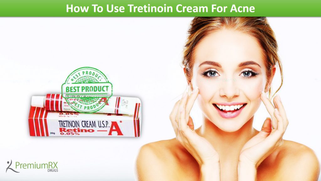 How To Use Tretinoin Cream For Acne | PremiumRxdrugs- Online Pharmacy