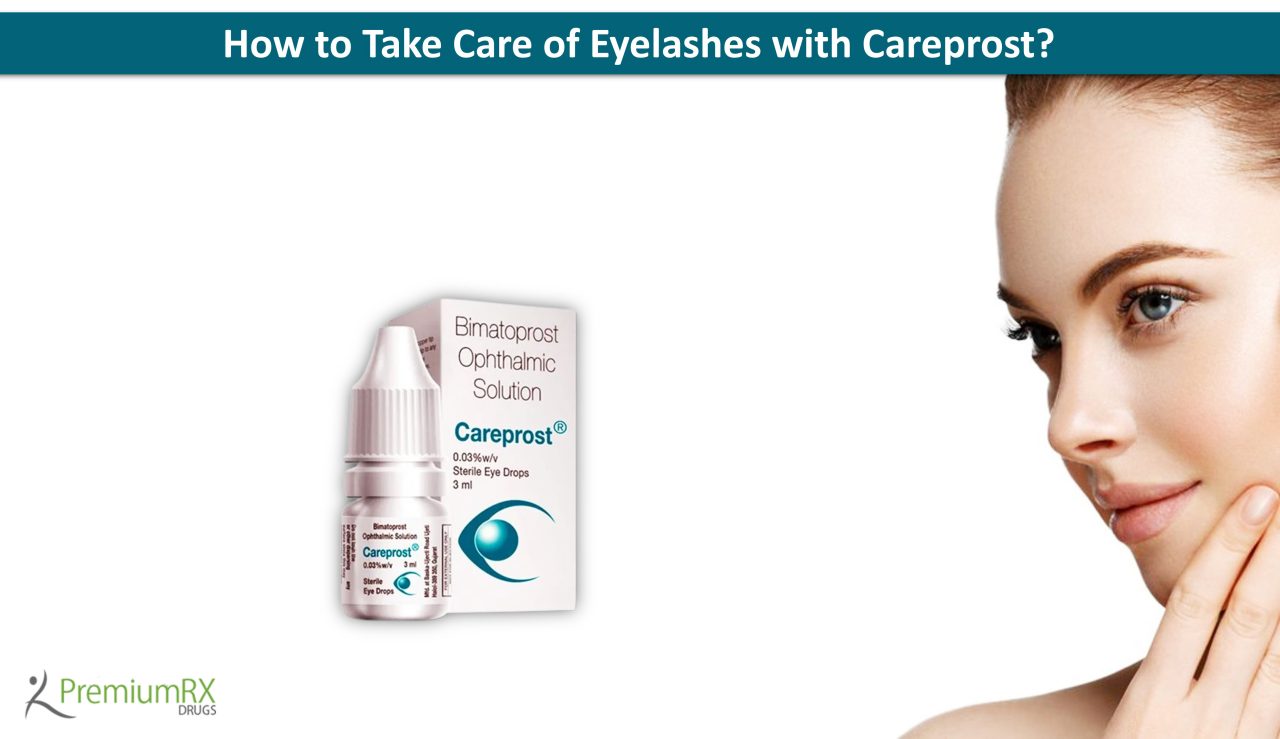 How to take care of eyelashes with Careprost? | PremiumRxdrugs- Online ...