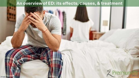 An overview of ED: its Effects, Causes, & Treatment | PremiumRxdrugs ...